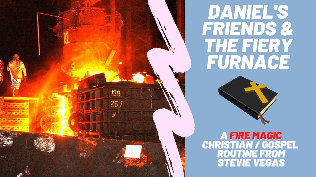 Daniel's Friends and the Fiery Furnace (Christian Gospel Fire Magic ...
