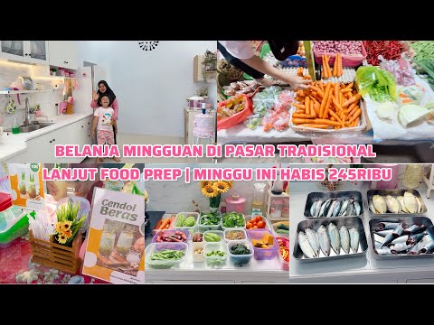 BELANJA MINGGUAN DI PASAR TRADISIONAL LANJUT FOOD PREP | MINGGU INI HABIS 245RIBU