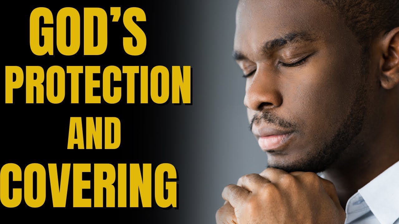 Don’t Worry: Begin Your Day In God’s Protection And Covering | A ...