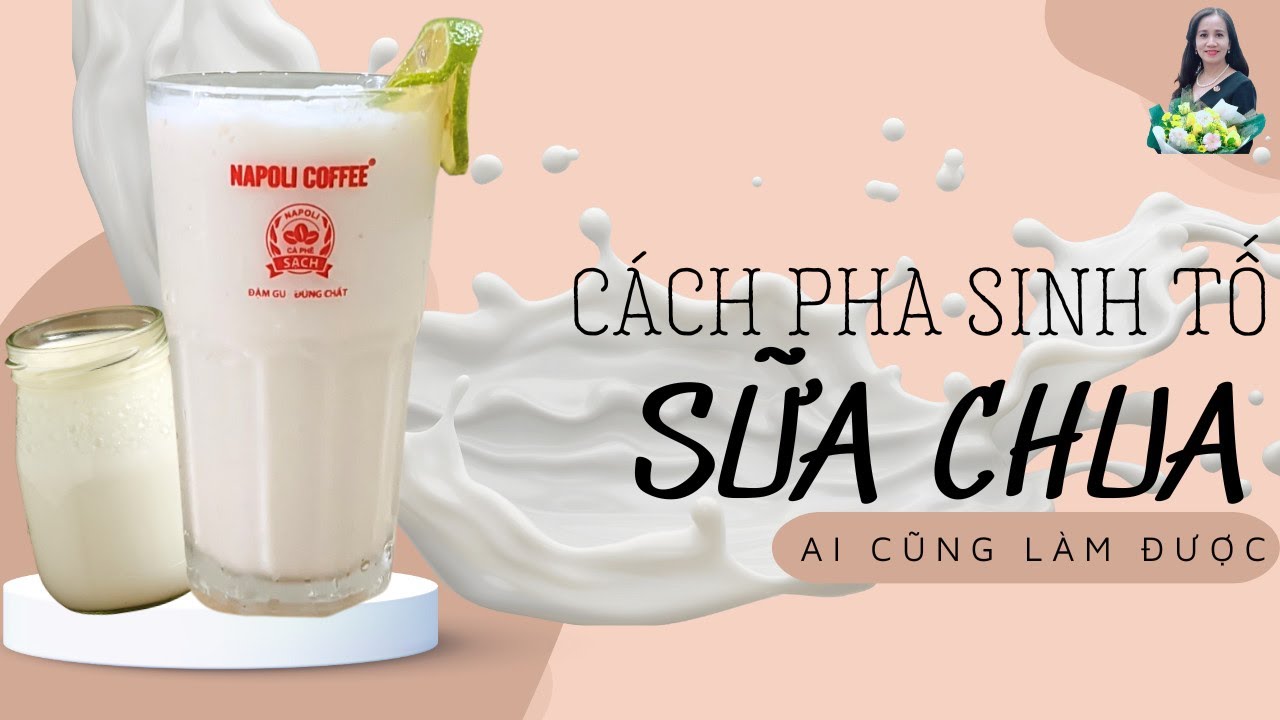 Cách Pha Sinh Tố Sữa Chua Ai Cũng Làm Được | Thanh Hà Napoli - YouTube
