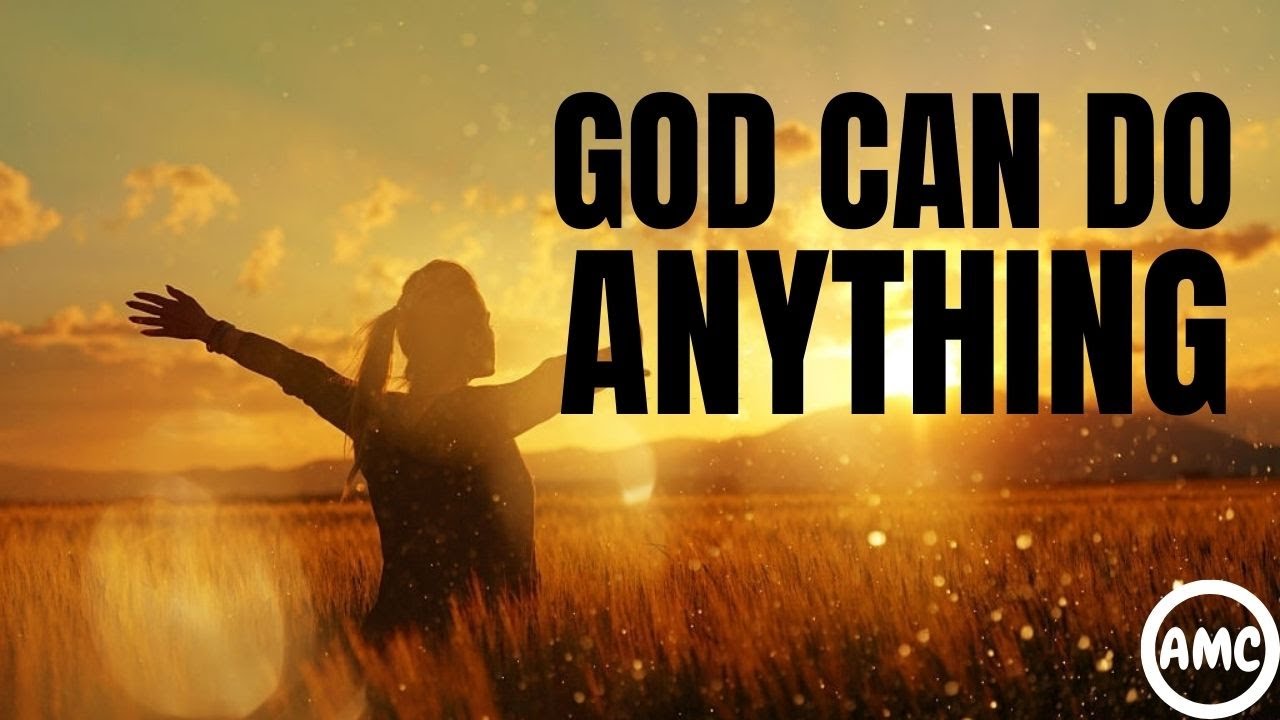 GOD CAN DO ANYTHING | TRUST GOD IN UNCERTAIN TIMES - Inspirational ...