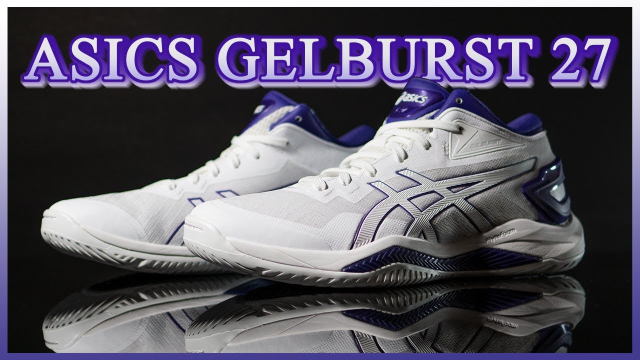 ASICS GELBURST 27 實鞋介紹 / 全能速度型實戰球鞋，小改款降低筒身更靈活～ - YouTube
