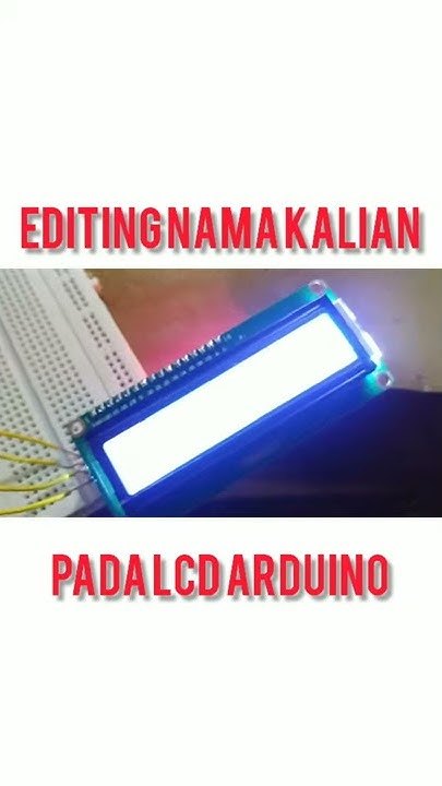CARA MEMBUAT MENGISI NAMA PADA ARDUINO LCD - YouTube