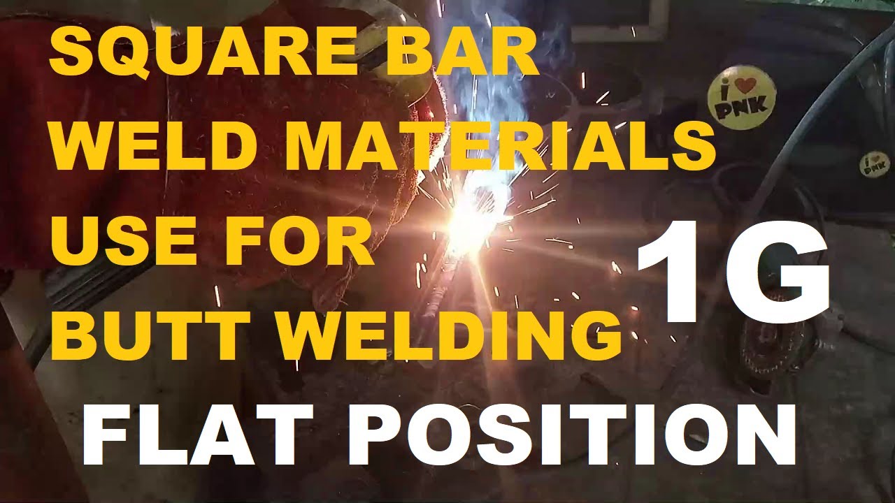 SQUARE BAR USE FOR WELD MATERIALS FLAT POSITION(1G) IN BUTT WELDING ...