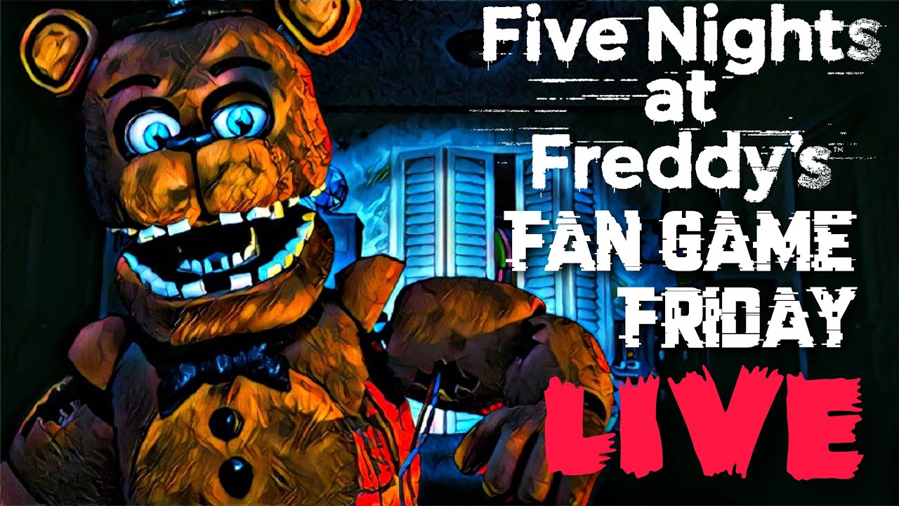 FAN GAME FRIDAY! || Five Nights at Freddy's Fan Games Live! - YouTube