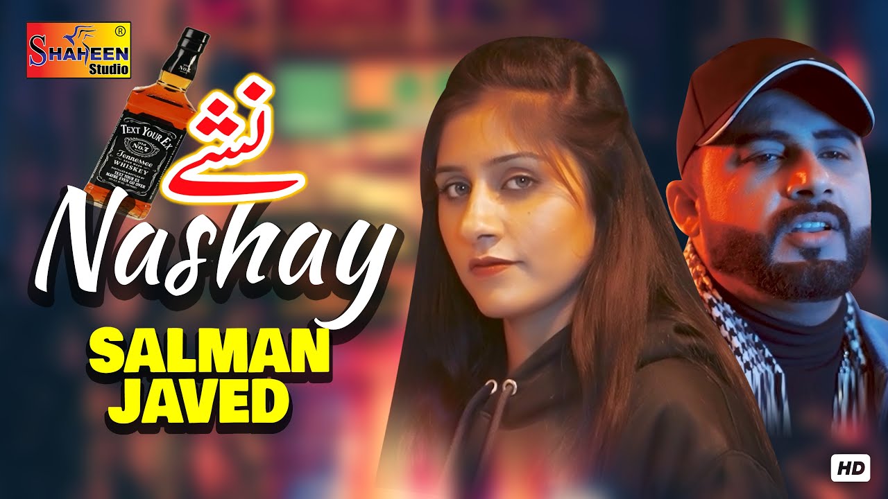 Nashay | Salman Javed | ( Official Video ) | Shaheen Studio - YouTube