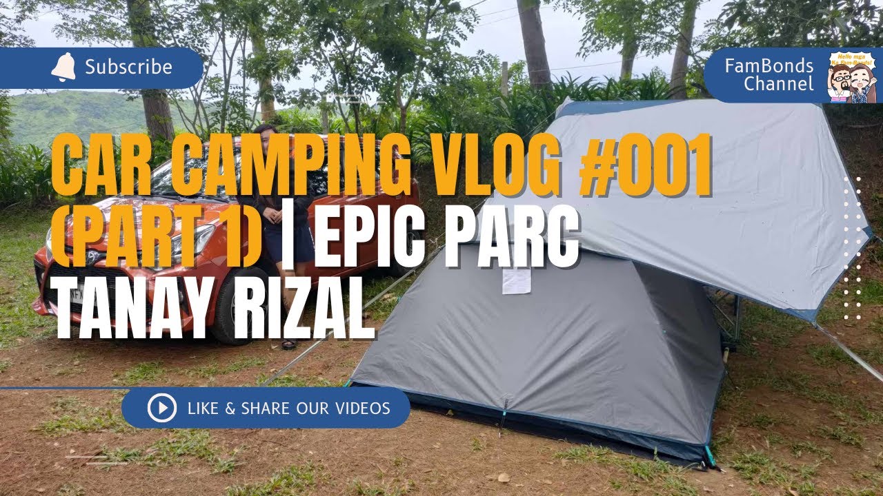 Car Camping Vlog 001 (Part 1) | EPIC PARC Tanay Rizal - Get All Camping