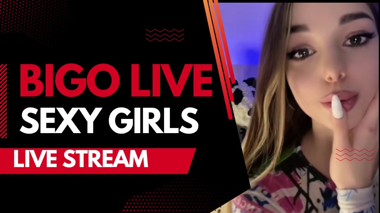 Lessa BIGO BIGO Live With Beautiful Girls - YouTube