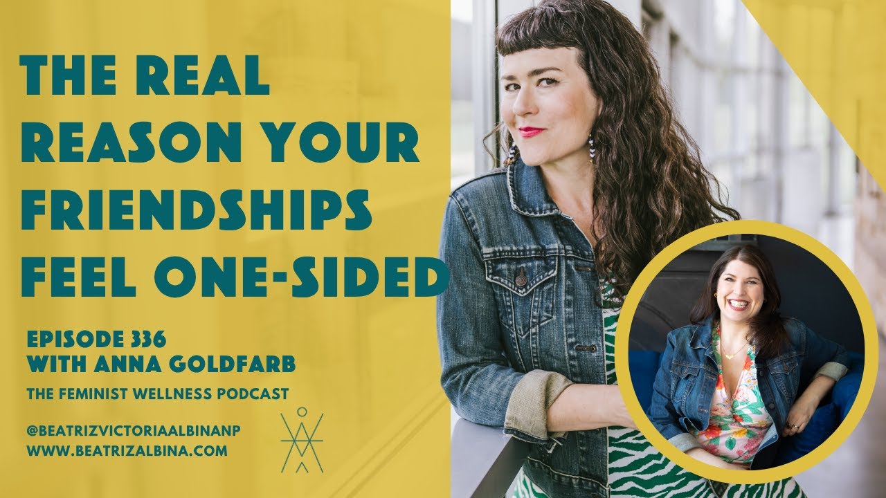 The Real Reason Your Friendships Feel One-Sided | Anna Goldfarb | Episode 336 - YouTube
