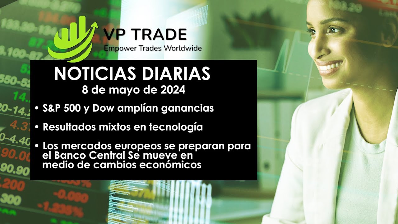 VPTrade Noticias Económicas 08 05 2024 - S&P 500 y Dow amplían ...