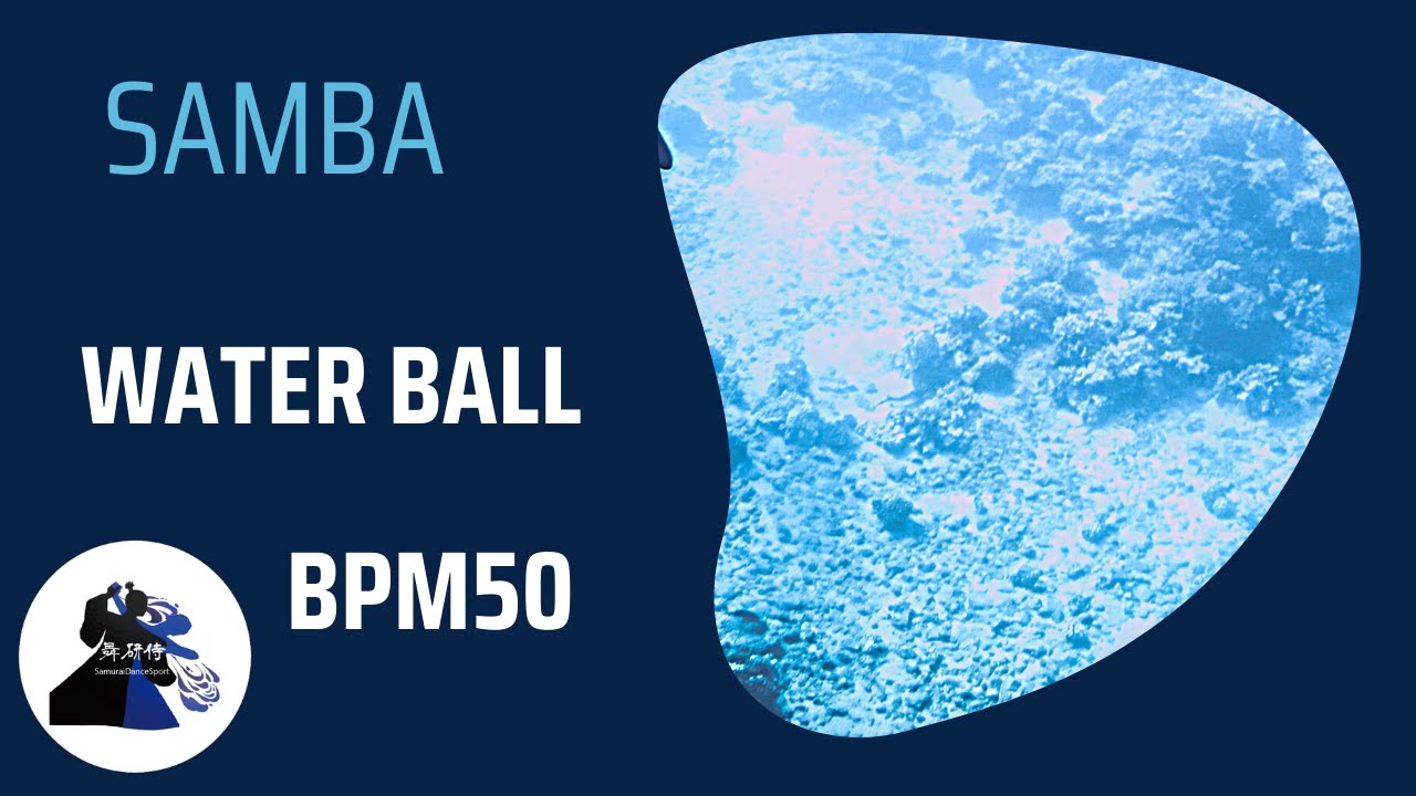 SAMBA | Water Ball | BPM50 - YouTube