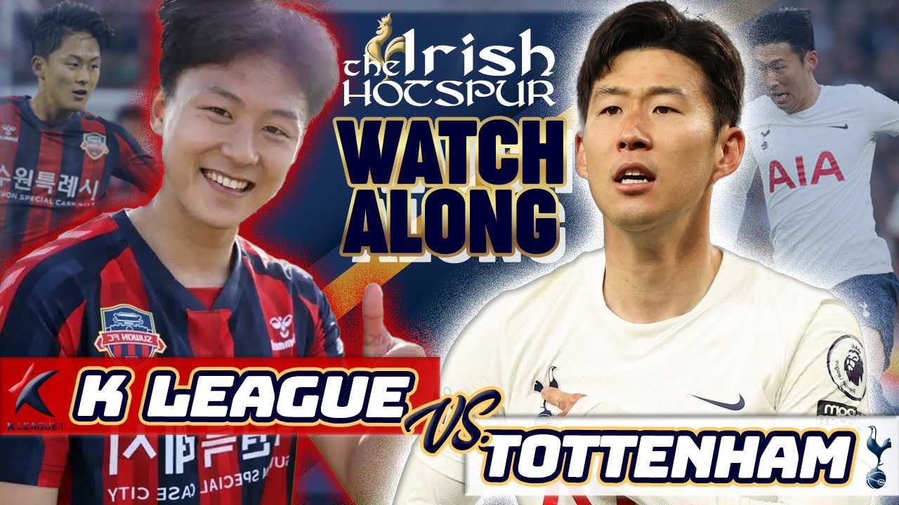 K LEAGUE ALLSTARS V TOTTENHAM / LIVE WATCH ALONG - YouTube
