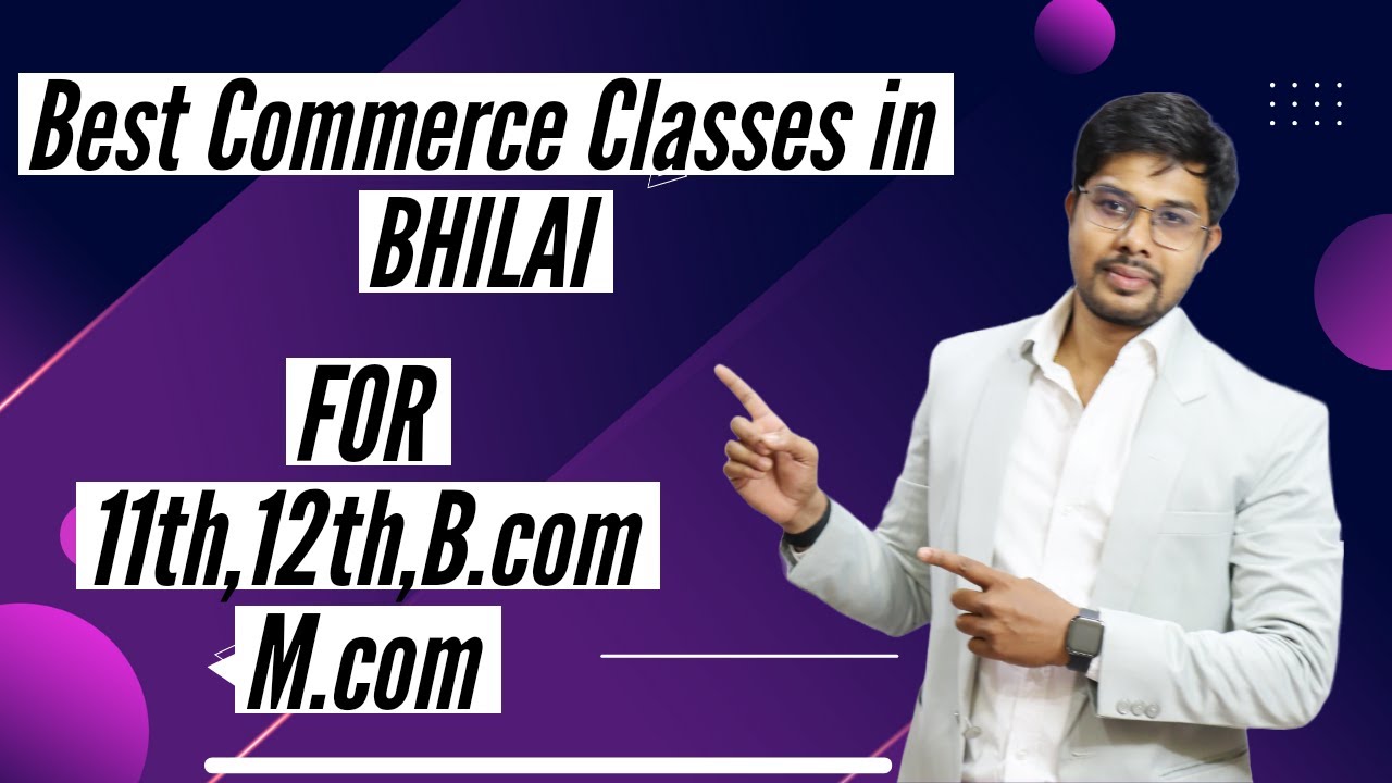 BEST COMMERCE INSTITUTE IN BHILAI || COMMERCE CLASSES FOR 11TH , 12TH ...