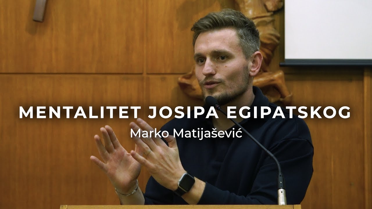 Marko Matijašević - Mentalitet Josipa Egipatskog - YouTube