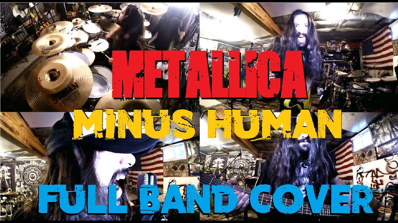 Metallica - Minus Human - Full Band Cover (ONE MAN BAND!!!) - YouTube