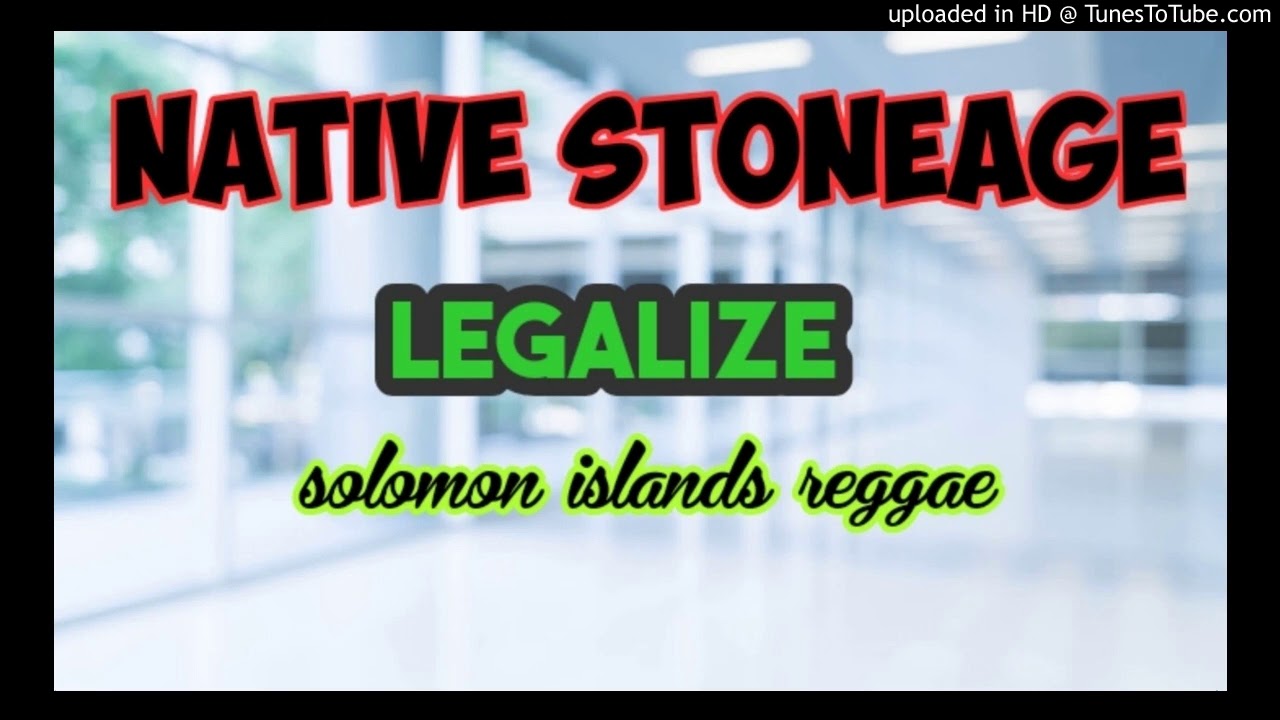 Legalize [Native Stoneage] Solomon Islands Reggae Music. - YouTube