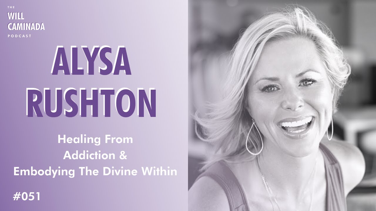 Healing From Addiction & Embodying The Divine Within with ALYSA RUSHTON ...