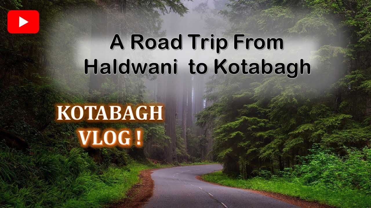 Haldwani to Kotabagh Road Trip - A Trip to the Himalayas #Uttarakhand # ...