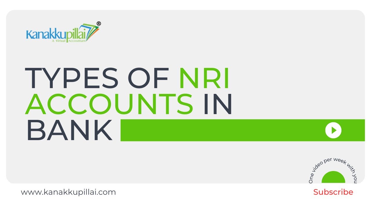 Types of NRI Accounts in Bank | Nature & Purpose | Income Tax ...