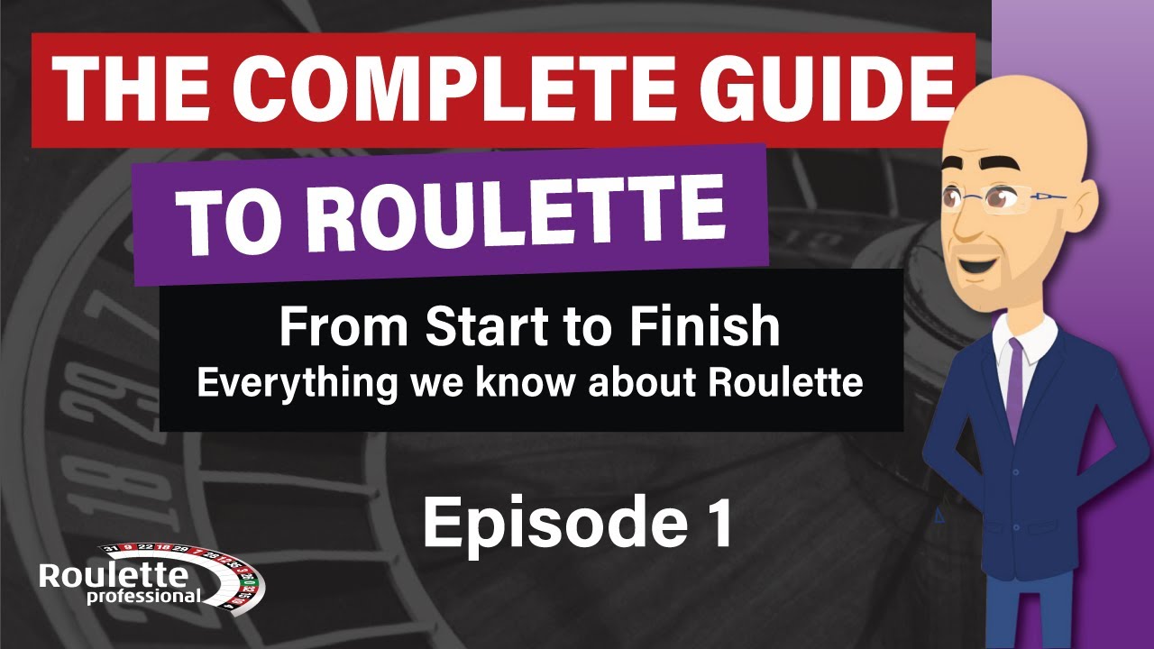 The Complete Guide To Roulette S1E1 - YouTube
