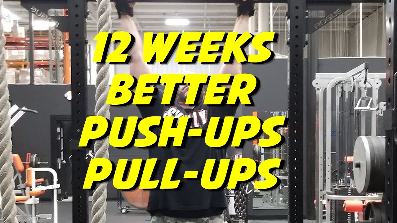 12 Weeks to BETTER Push-Ups and Pull-Ups - YouTube