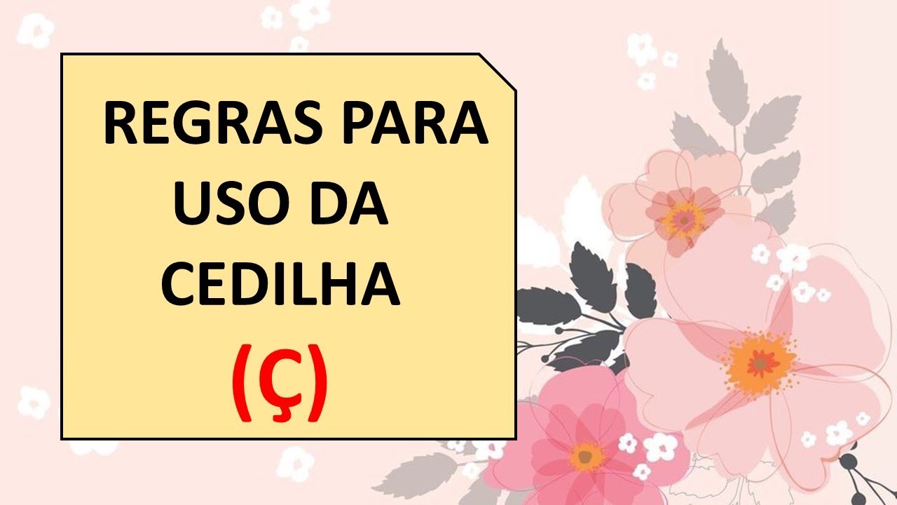 REGRAS PARA USO DA CEDILHA (Ç) - YouTube