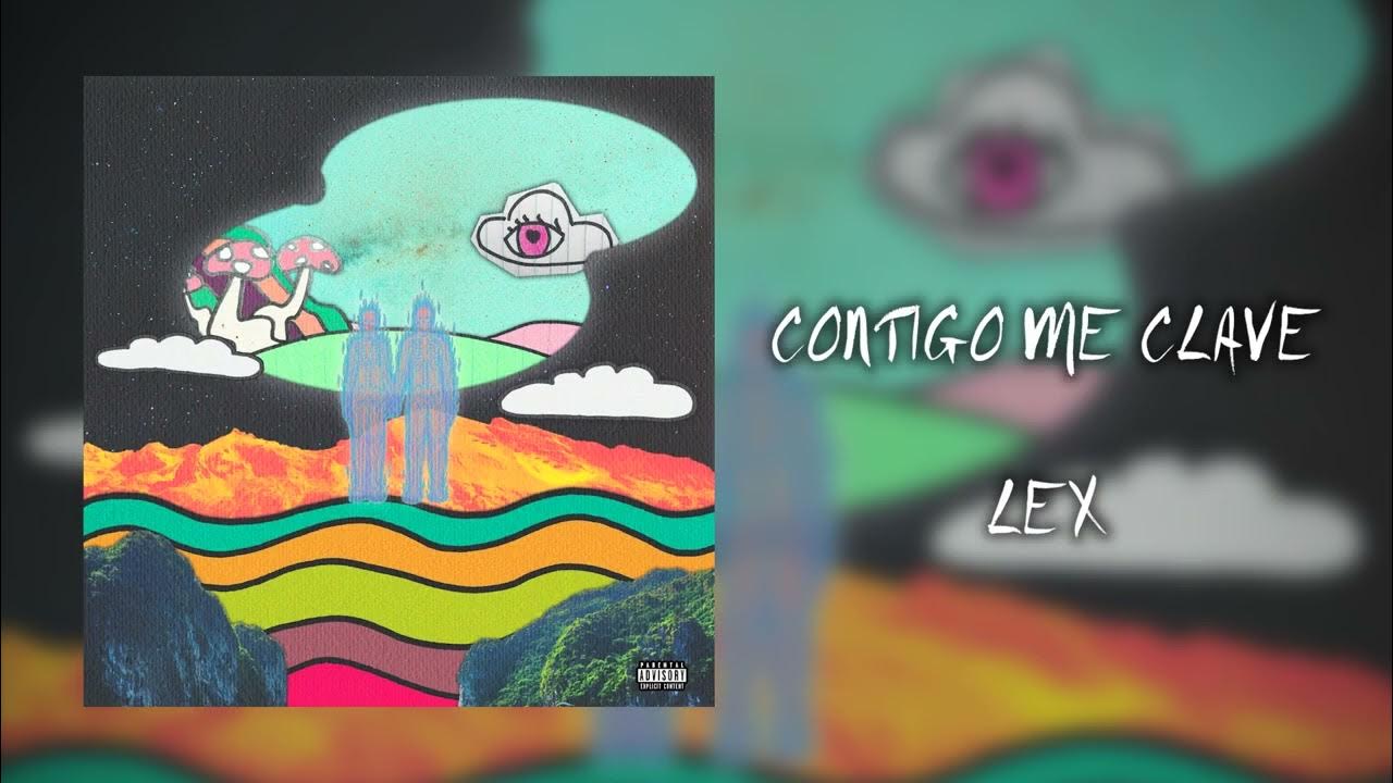 CONTIGO ME CLAVE - LEX (Prod. Chill Panda) - YouTube