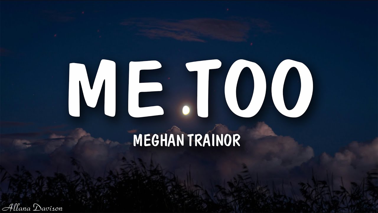 Meghan Trainor - Me Too (Lyrics) - YouTube
