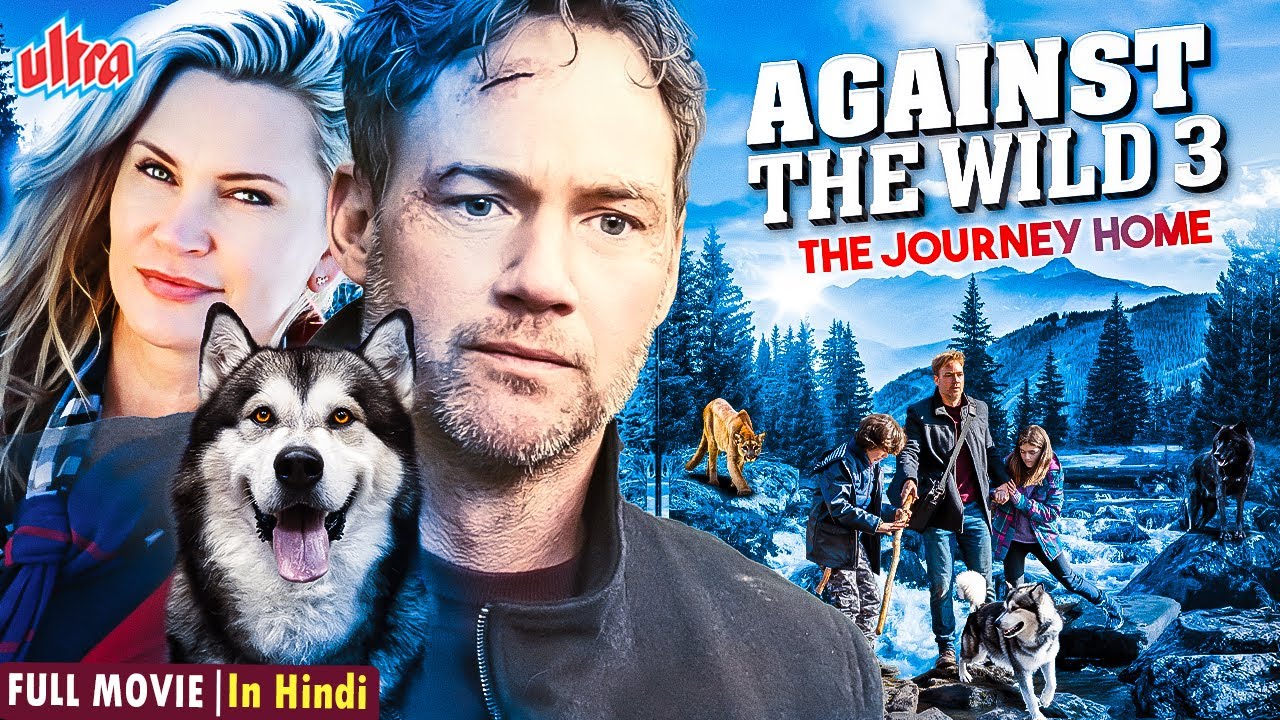 Against The Wild 3 The Journey Home Full Hollywood New Movie 2024 ...