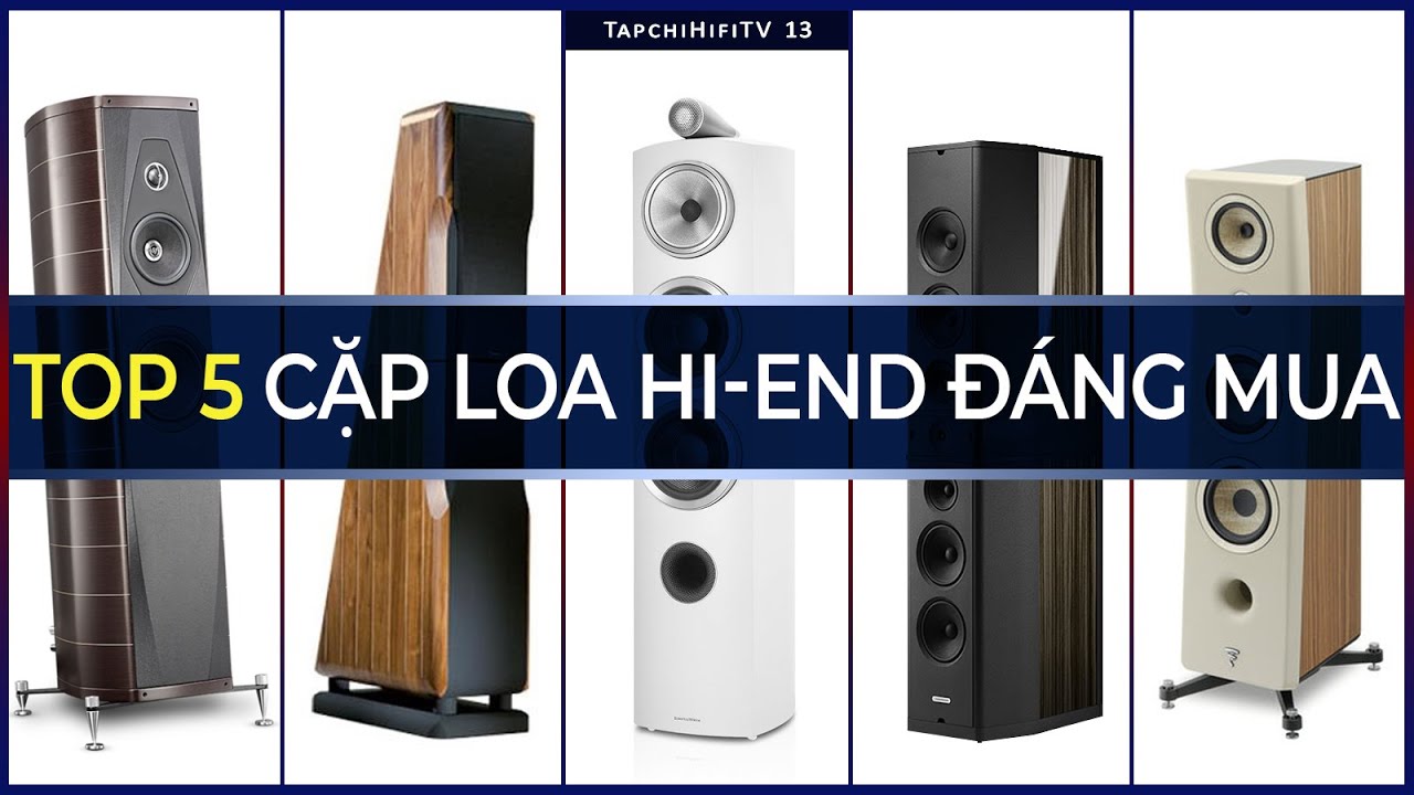 Top 5 cặp loa Hi-end đáng mua nhất | TapChiHiFi TV 13 - YouTube