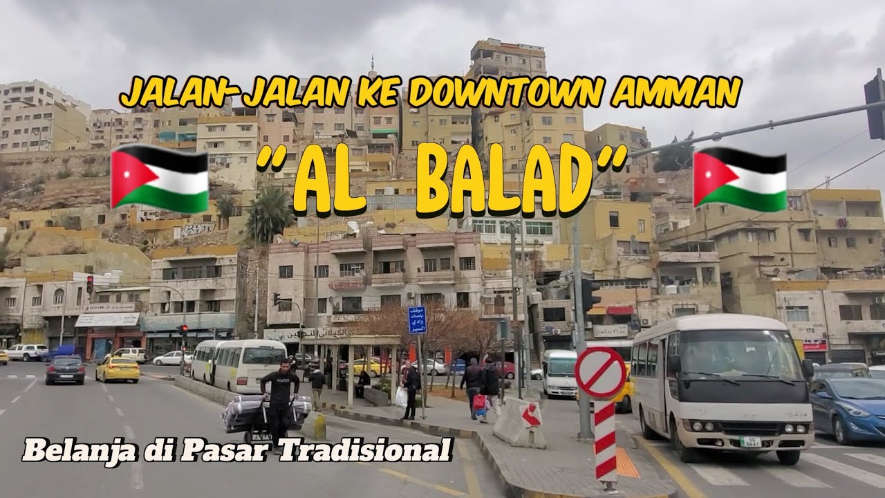 JALAN JALAN KE DOWNTOWN AMMAN "AL BALAD" || MENYUSURI PASAR TRADISIONAL ...