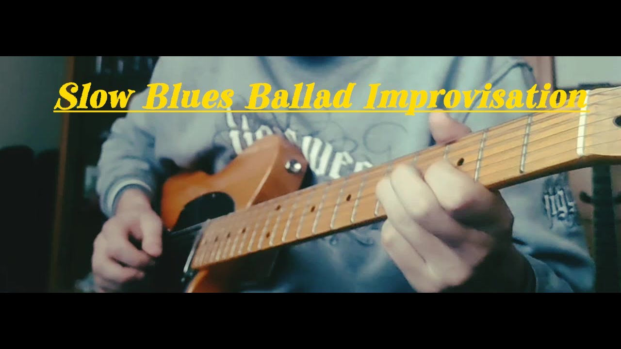 Slow Blues Ballad Improvisation - YouTube