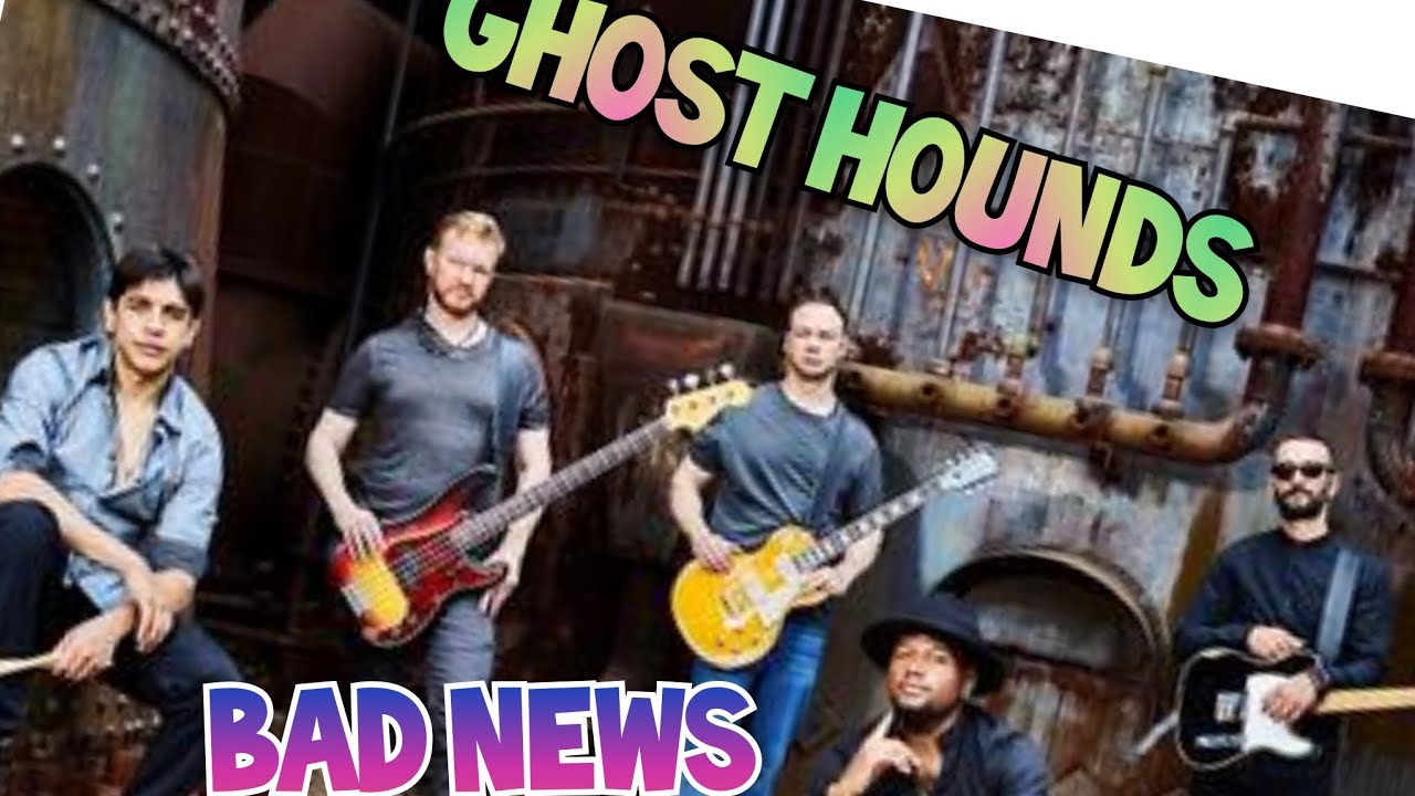GHOST HOUNDS- Bad News - YouTube