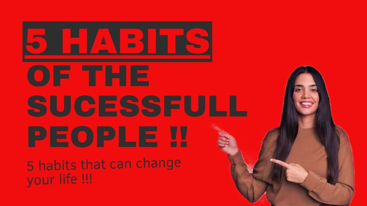 5 HABITS THAT CAN CHANGE YOUR LIFE | 5 Habits of successfull people ...