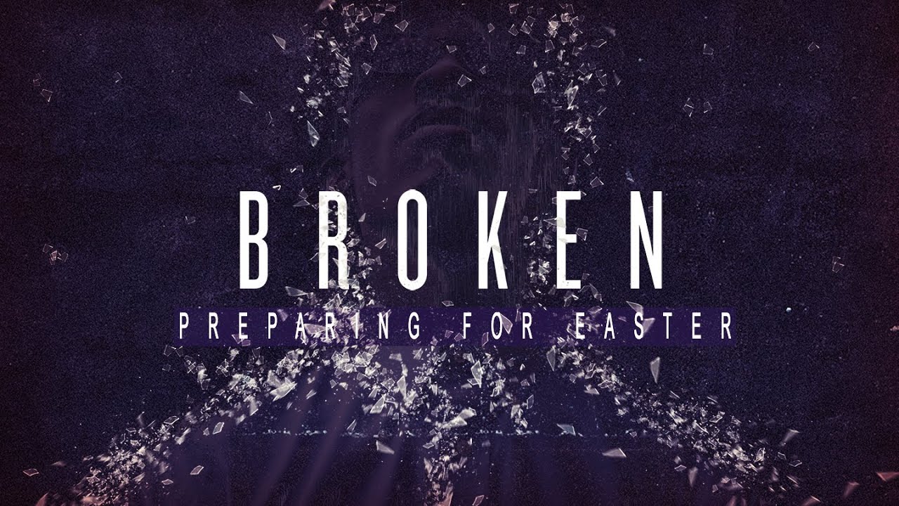 Broken, Preparing for Easter | Week 3, Broken Expectations - YouTube