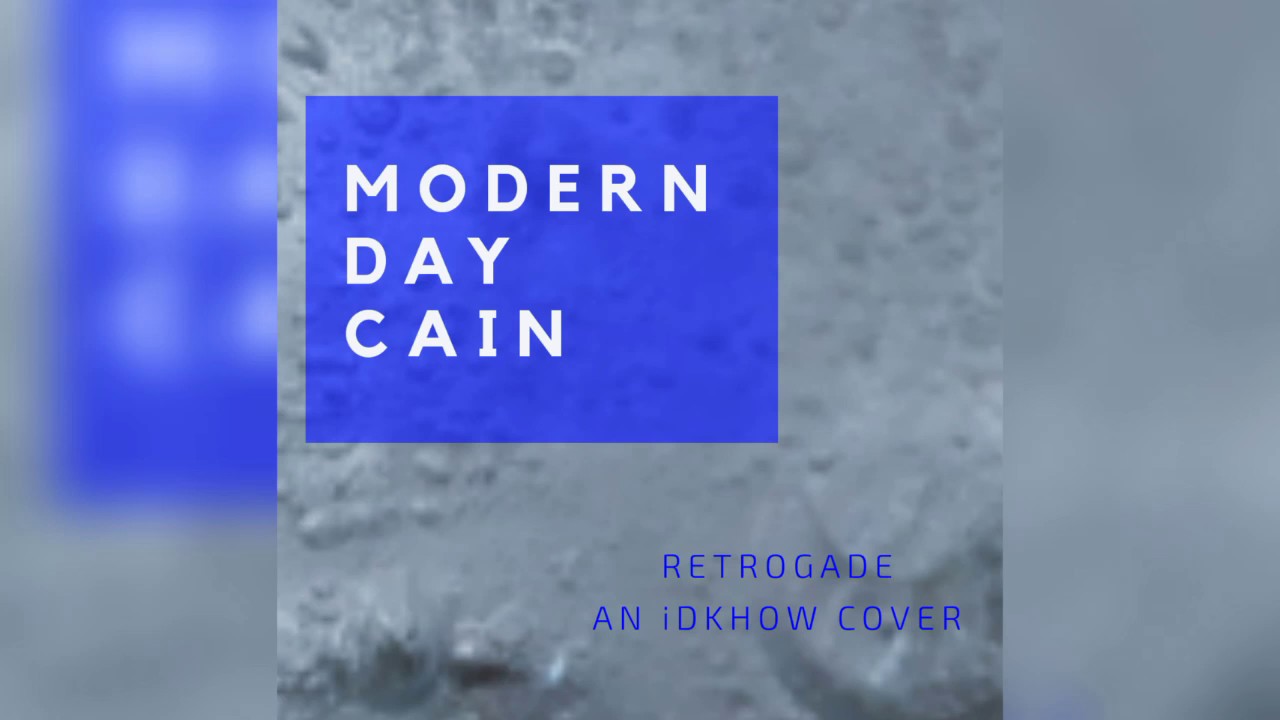 Modern Day Cain - An iDKHOW Cover - YouTube