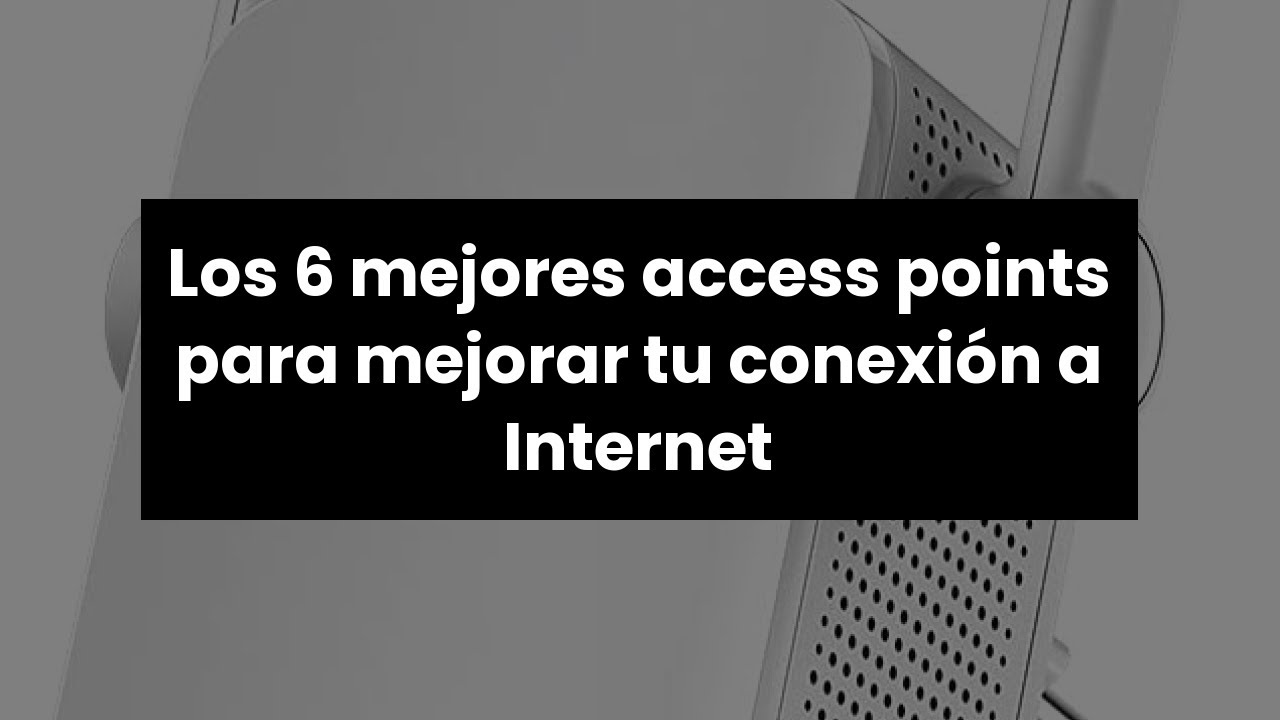 【ACCESS POINT】Los 6 mejores access points para mejorar tu conexión a ...