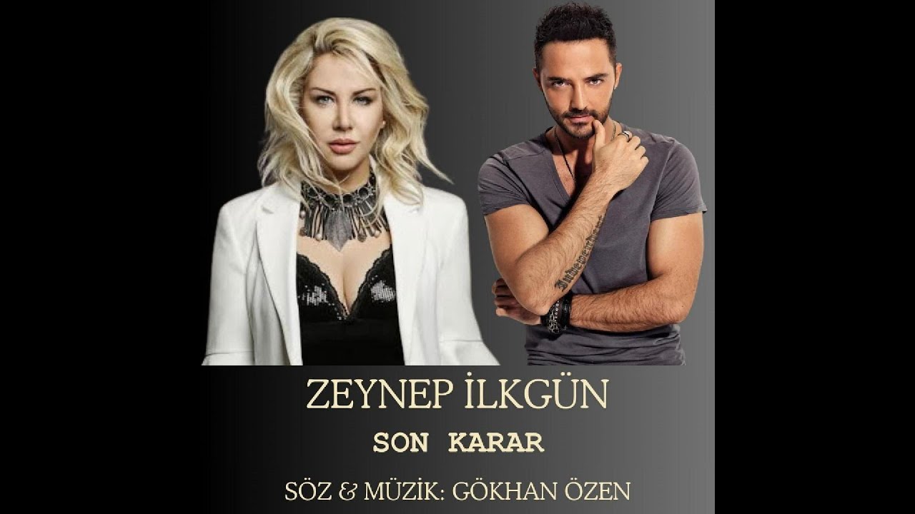 Zeynep İlkgün - Son Karar (Gökhan Özen İmzalı Şarkılar) - YouTube