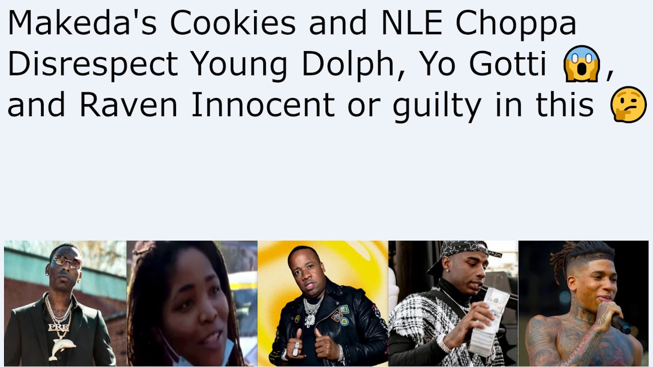 Makeda's Cookies and NLE Choppa Disrespect Young Dolph, Yo Gotti 😱, and ...