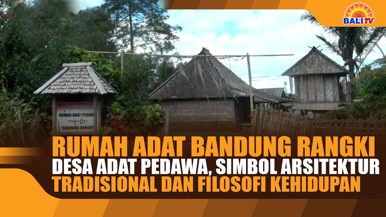 RUMAH ADAT BANDUNG RANGKI DESA ADAT PEDAWA, SIMBOL ARSITEKTUR ...