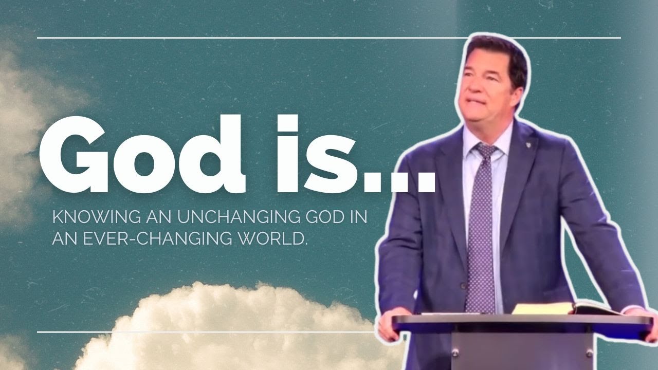 God Is... | Knowing an Unchanging God in an Everchanging World - YouTube