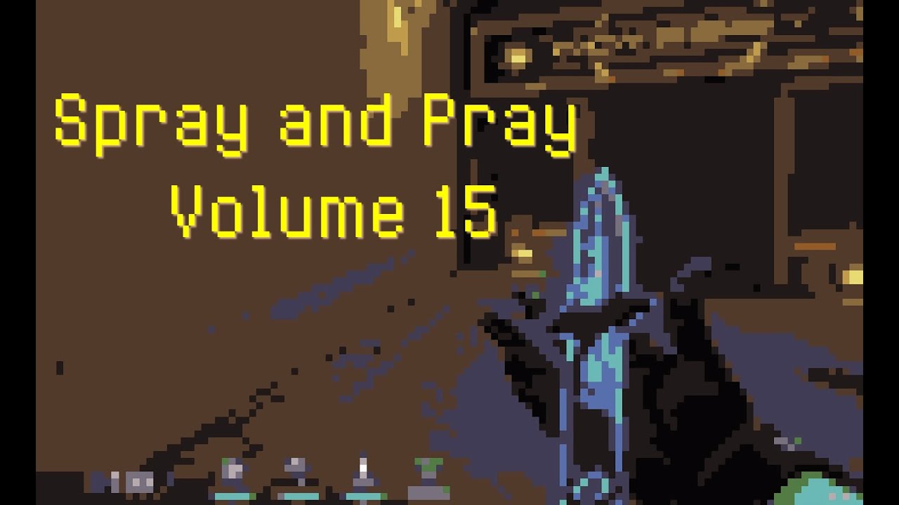 Spray and Pray Volume 15 - YouTube