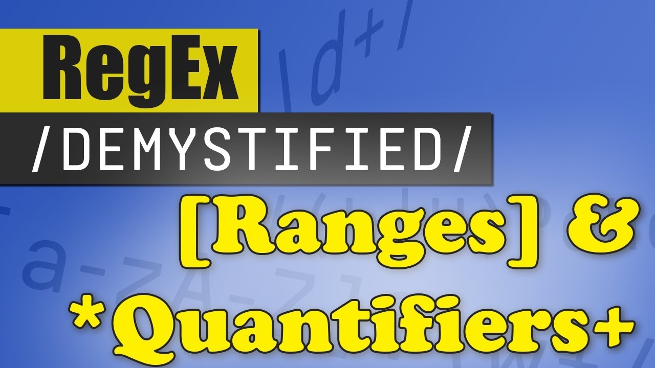 Ranges Quantifiers REGEX DEMYSTIFIED YouTube ranges-quantifiers-regex-demystified-youtube