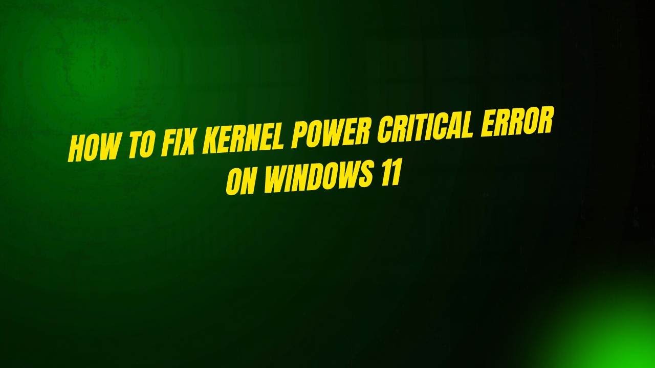 How to Fix Kernel Power Critical Error On Windows 11 - YouTube