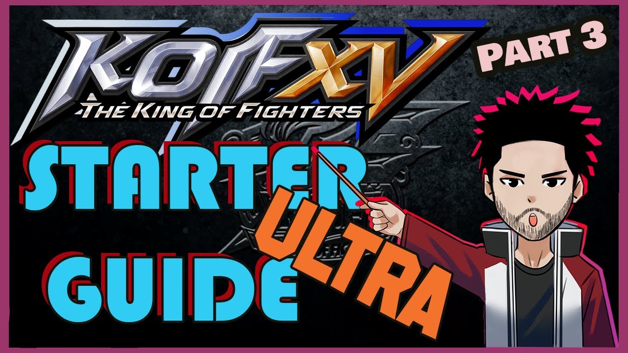 KoF XV Starter Guide ULTRA: What's new in the King of Fighters 15 - YouTube