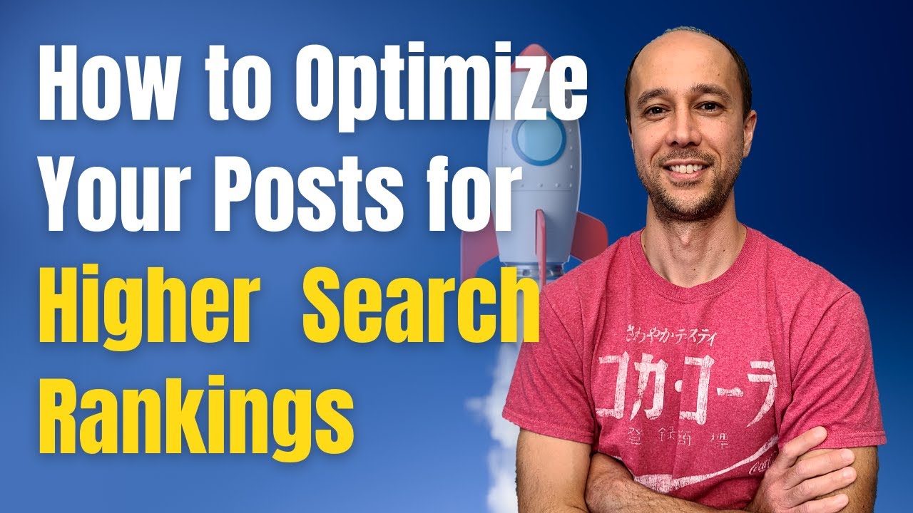 How to Optimize Your Blog Posts for Higher Organic Search Rankings ...