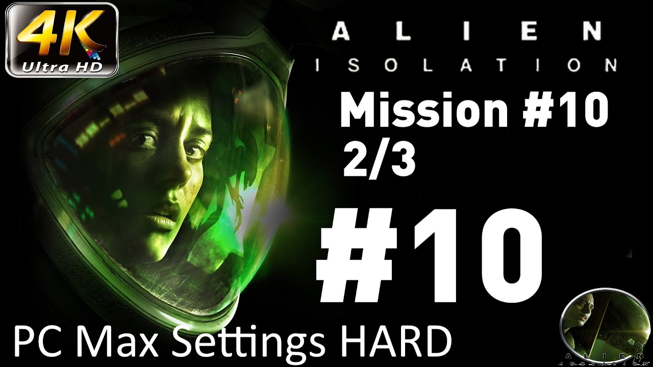 Let's Play: Alien Isolation - PC Max Settings (4K) Hard - Part 10 ...