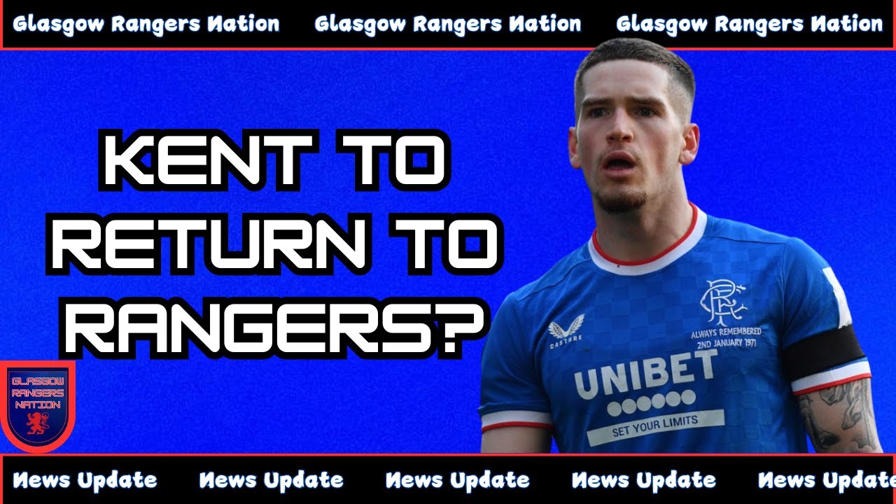 Rangers FC: Ryan Kent To Return To Rangers - YouTube