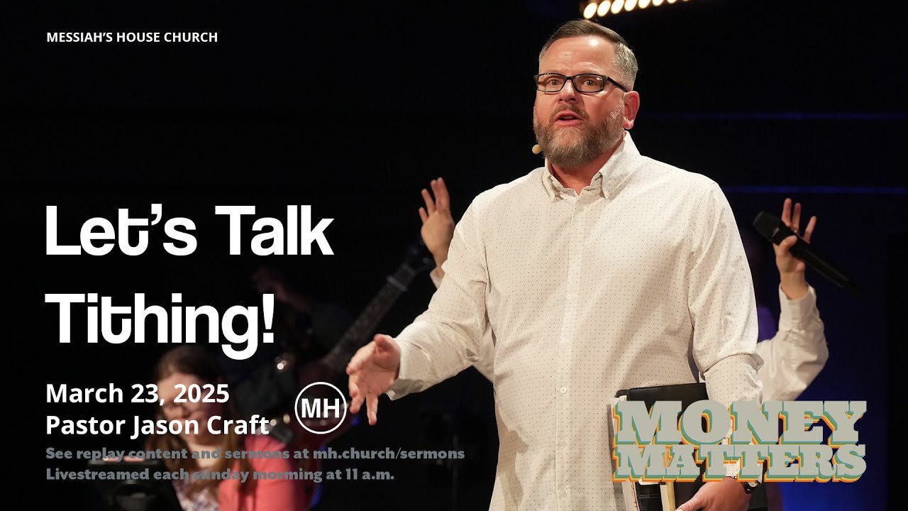 Let’s Talk Tithing! | Jason Craft | Messiah's House | March 23rd, 2025 ...