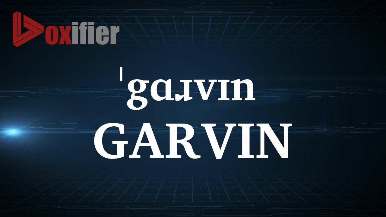 How to Pronunce Garvin in English - Voxifier.com - YouTube